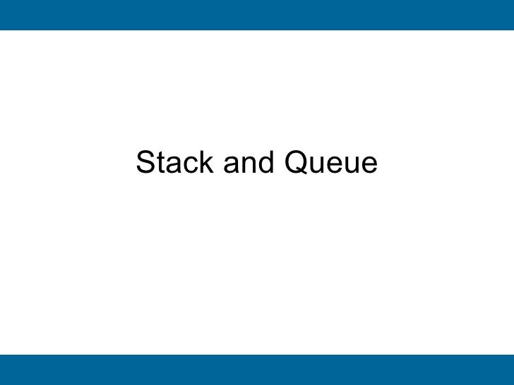 Stack and queue