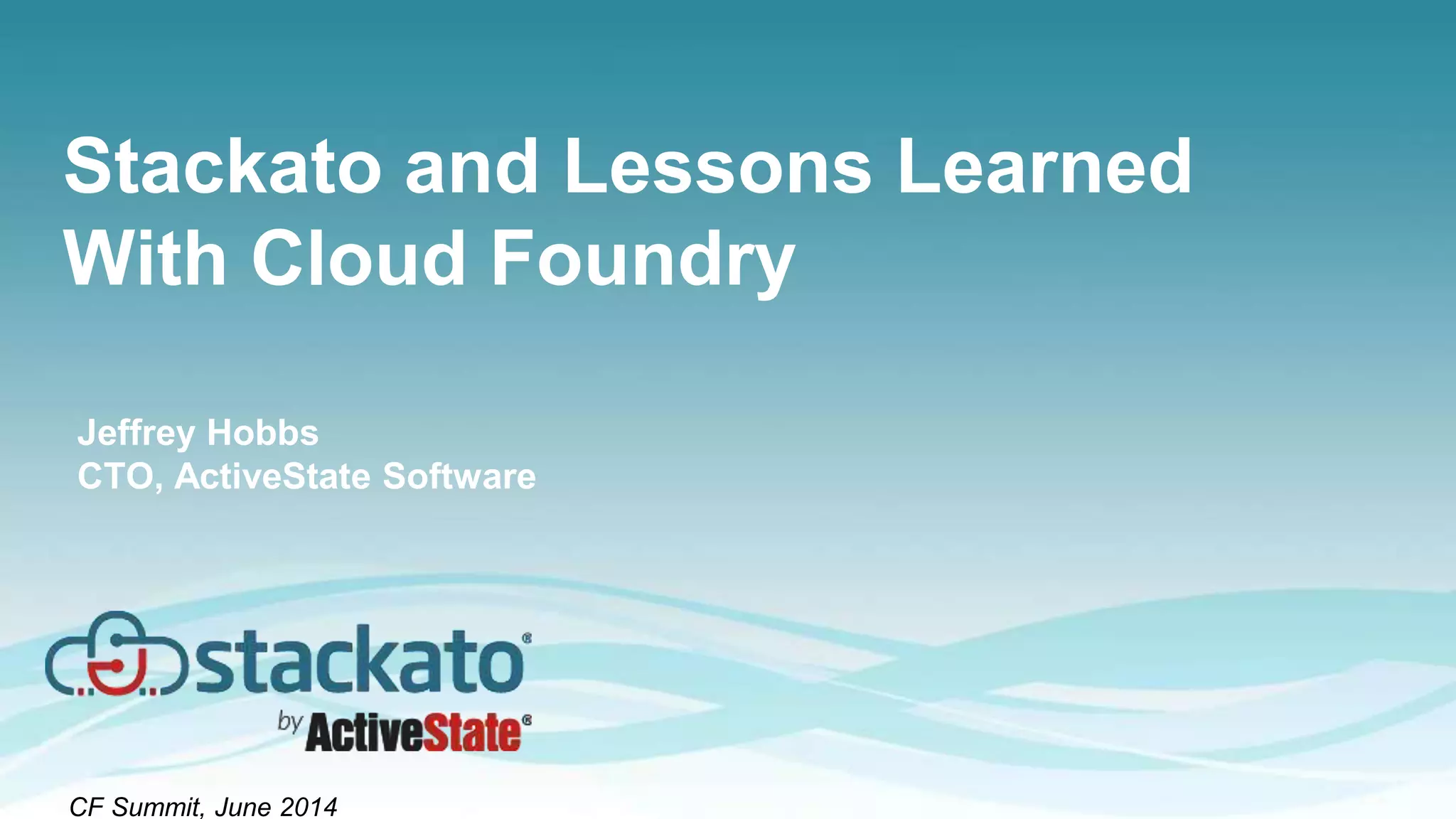 Stackato & Lessons Learned with Cloud Foundry (Cloud Foundry Summit 2014) | PPT