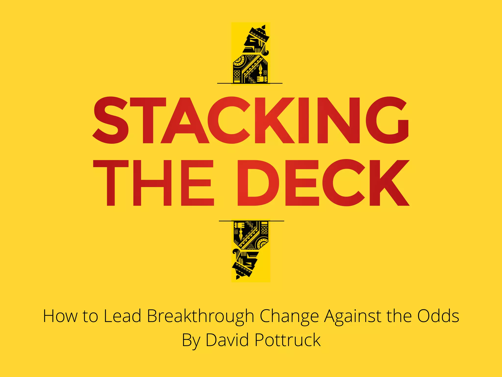 9 Tips for Stacking the Deck - From CEO David Pottruck | PPT