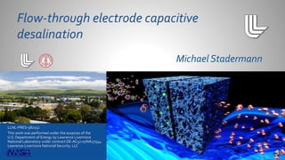 Flow-through electrode capacitive desalination by Michael Stadermann | PPT