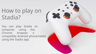 Stadia was a cloud gaming by Google .pptx
