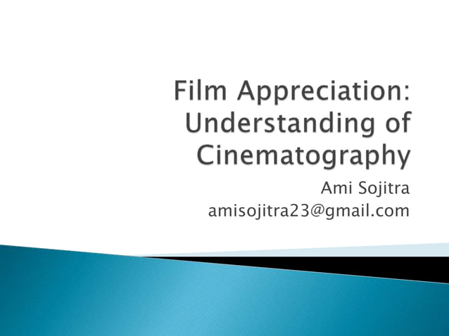 Film Appreciation- understanding of cinematography by Ami sojitra ...