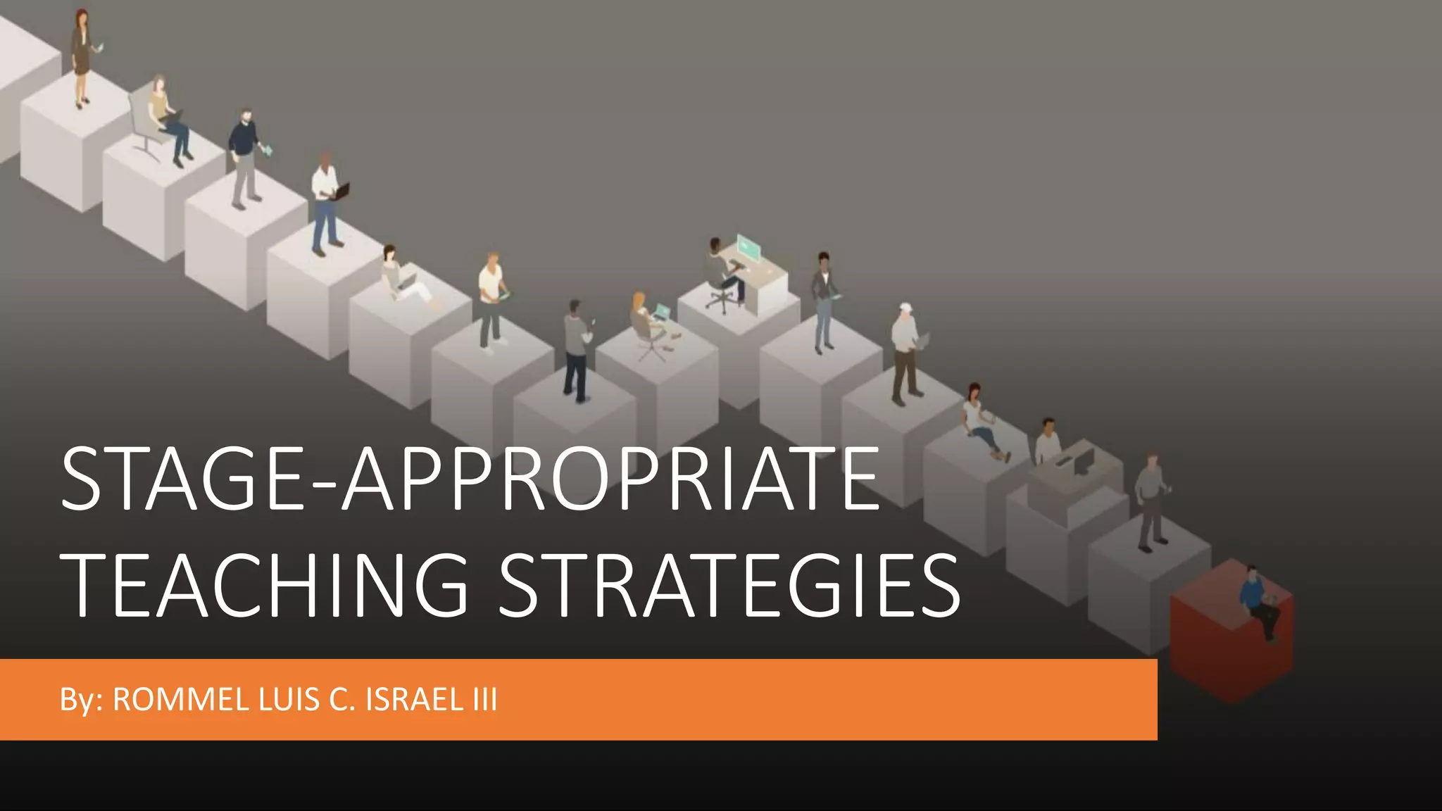 STAGE-APPROPRIATE TEACHING STRATEGIES | PPTX