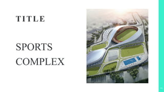 LITERATURE STUDY_ ON SPORTS COMPLEX_____ | PPTX