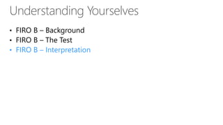 Stage 5 understanding yourselves through FIRO-B | PPTX