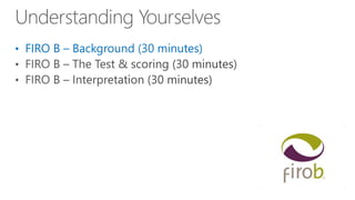Stage 5 understanding yourselves through FIRO-B | PPTX