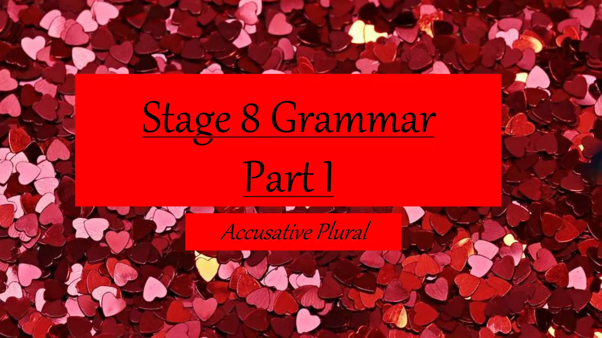Stage 8 grammar accusative plural notes 1 4-222 | PPTX