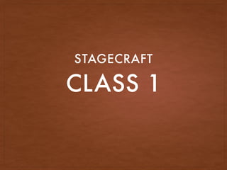 Stagecraft Class 1 | PPT