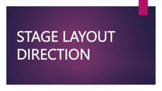 STAGE LAYOUT DIRECTION.pptx