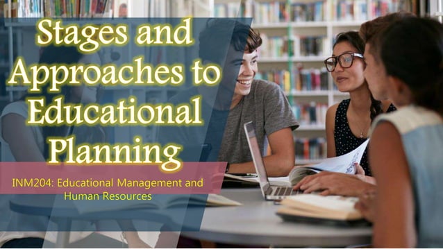 Stages and Approaches to educational planning | PPTX