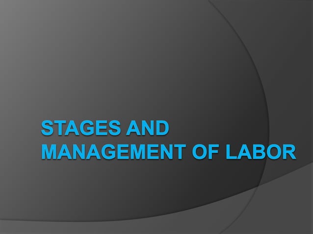 Stages and management of labor | PPTX