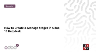 How to Create &amp; Manage Stages in Odoo 18 Helpdesk | PPTX