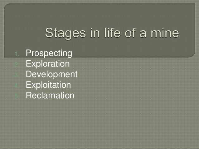 Stages in life of mine
