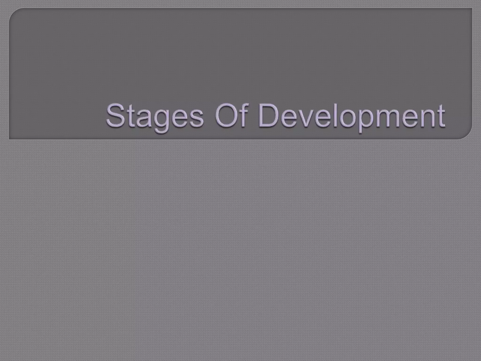 Stages of development | PPTX