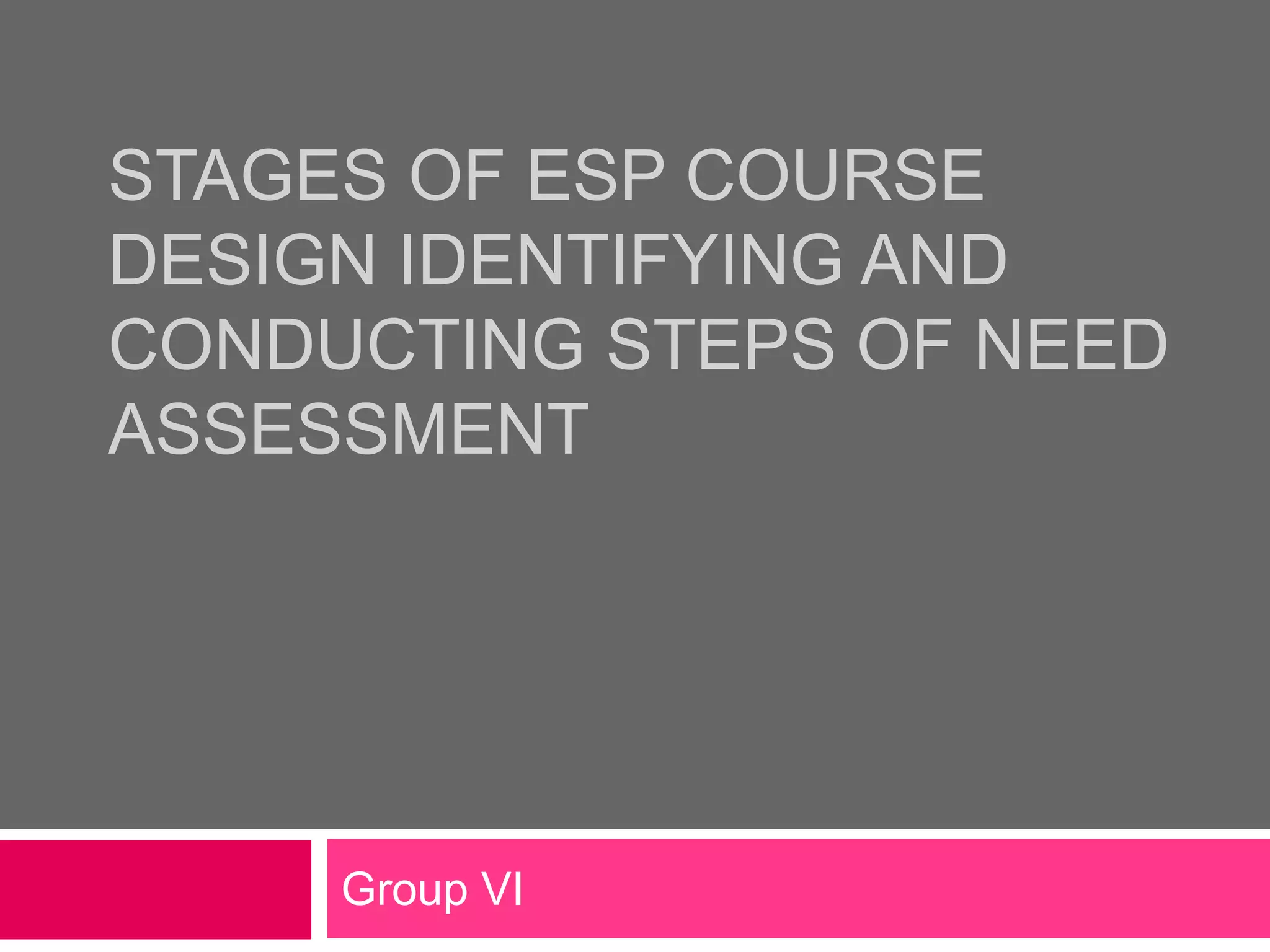 Stages of ESP Course Design Identifying and Conducting Steps of Needs ...