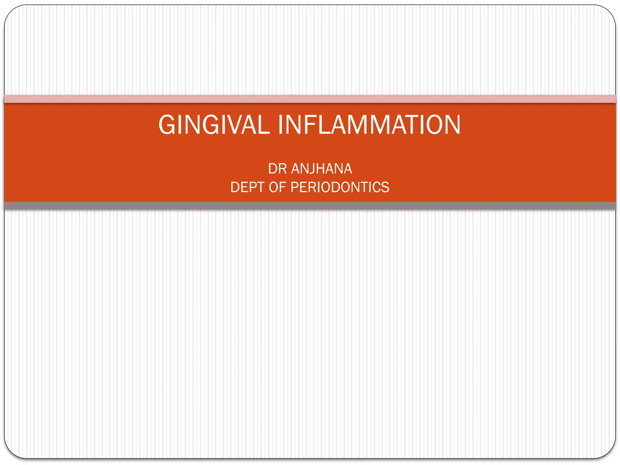 Gingival inflammation-Stages of Gingivitis.pptx