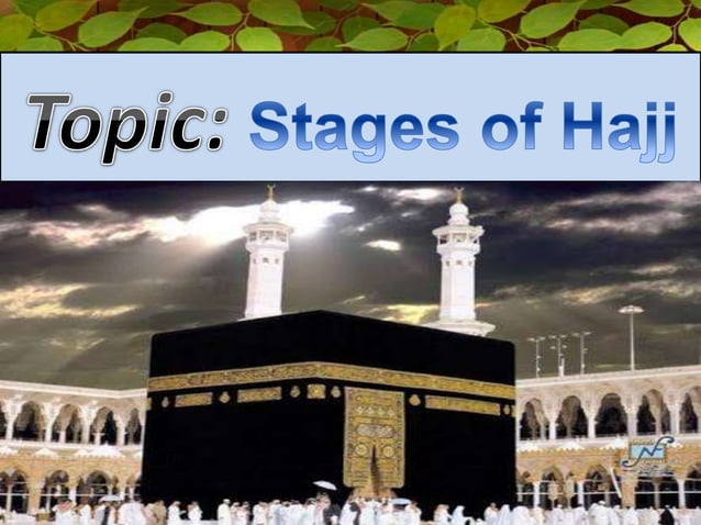 Stages of hajj | PPTX | Islam | Religion & Spirituality