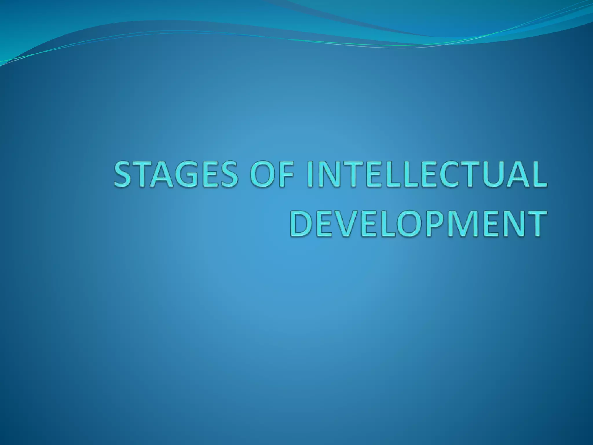 Stages of intellectual development | PPTX