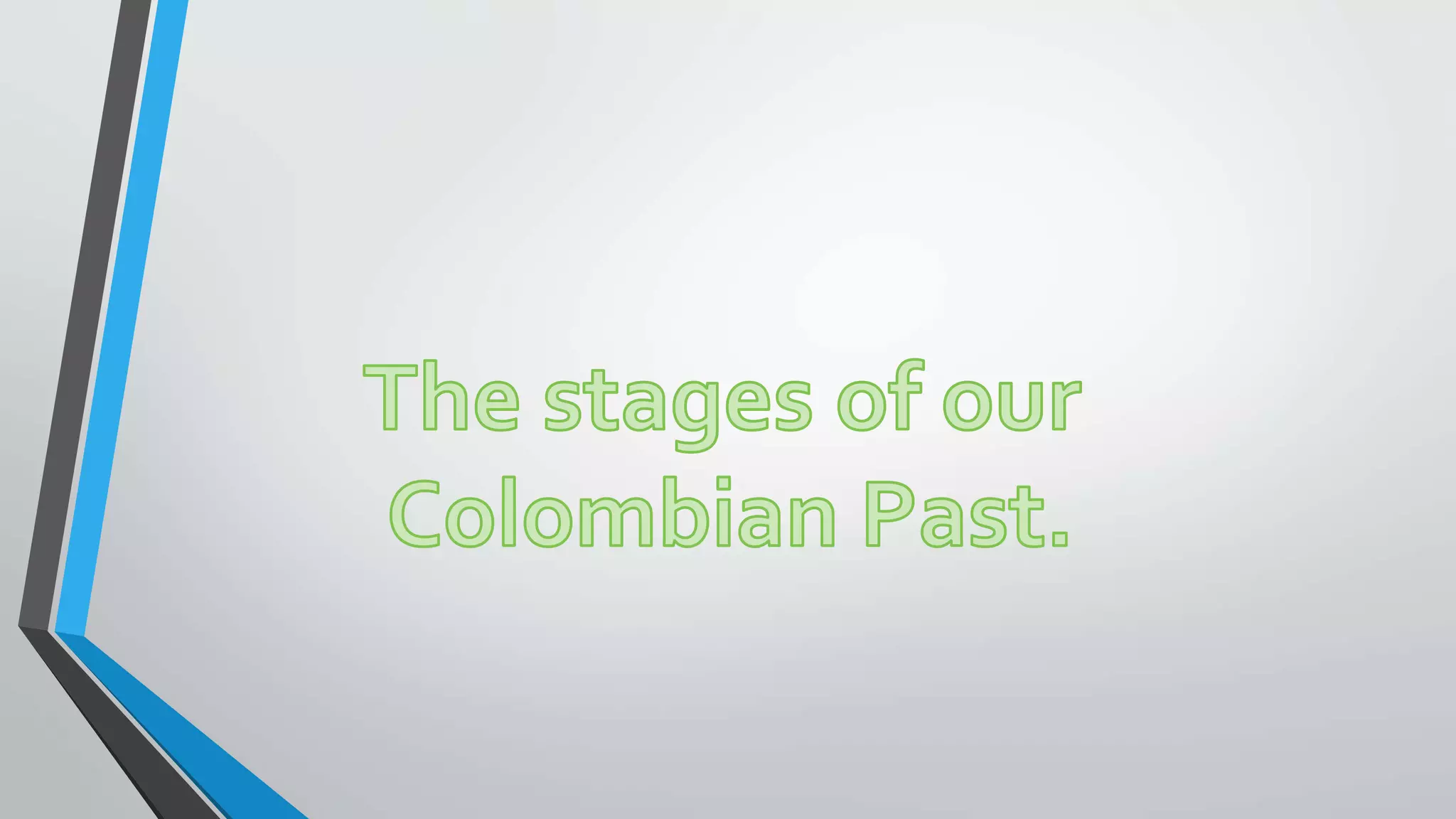 Stages of our colombian past. (independence) | PPTX