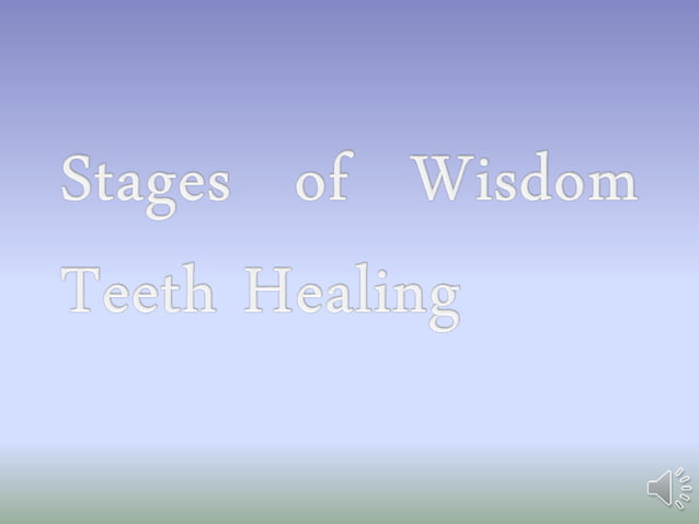 Stages of Wisdom Teeth Healing | PPT