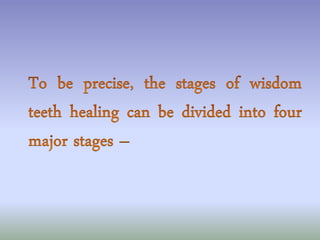 Stages of Wisdom Teeth Healing | PPTX | Dental Health | Diseases and ...