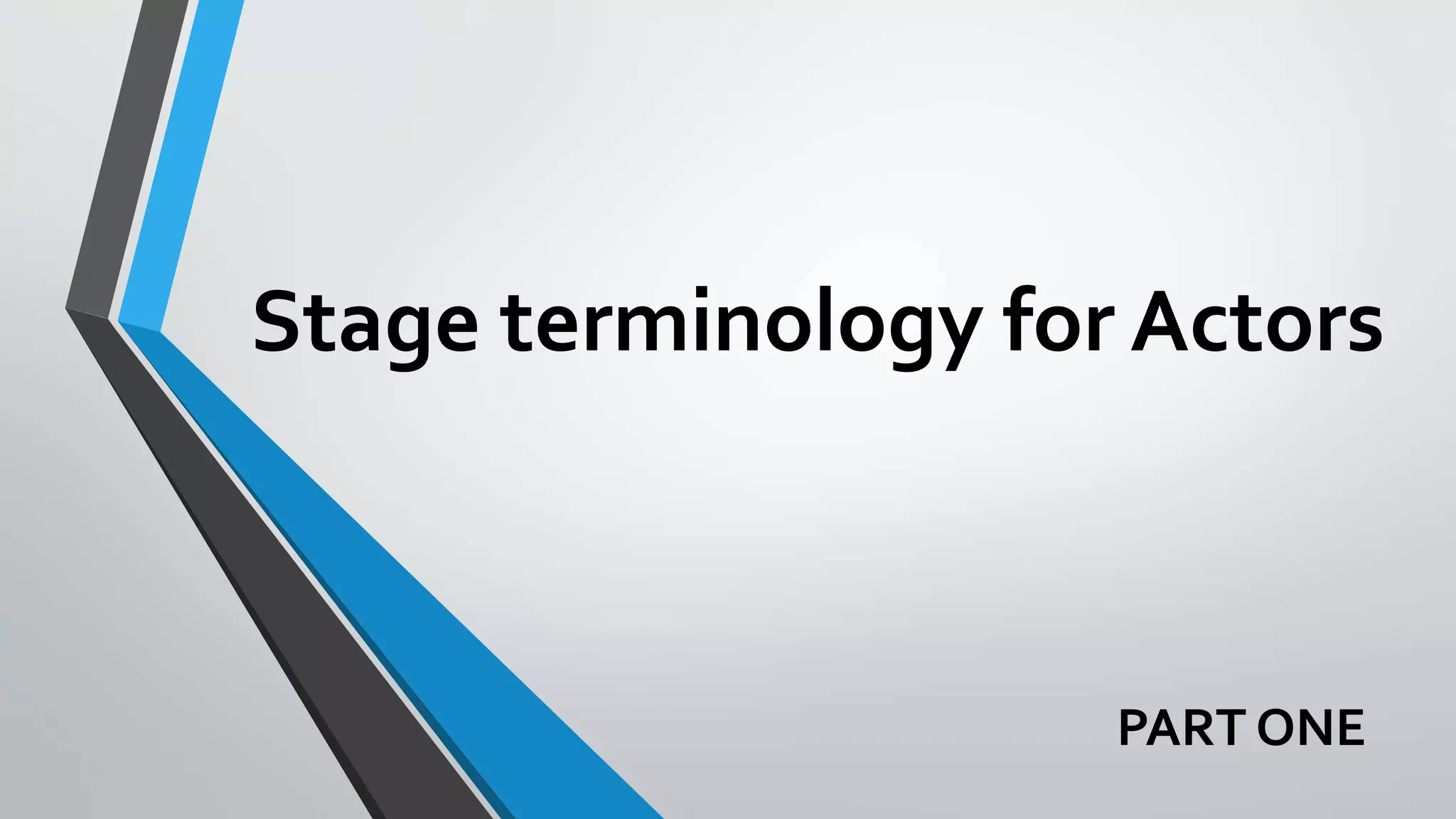 Stage terminology for actors part 1 | PPT