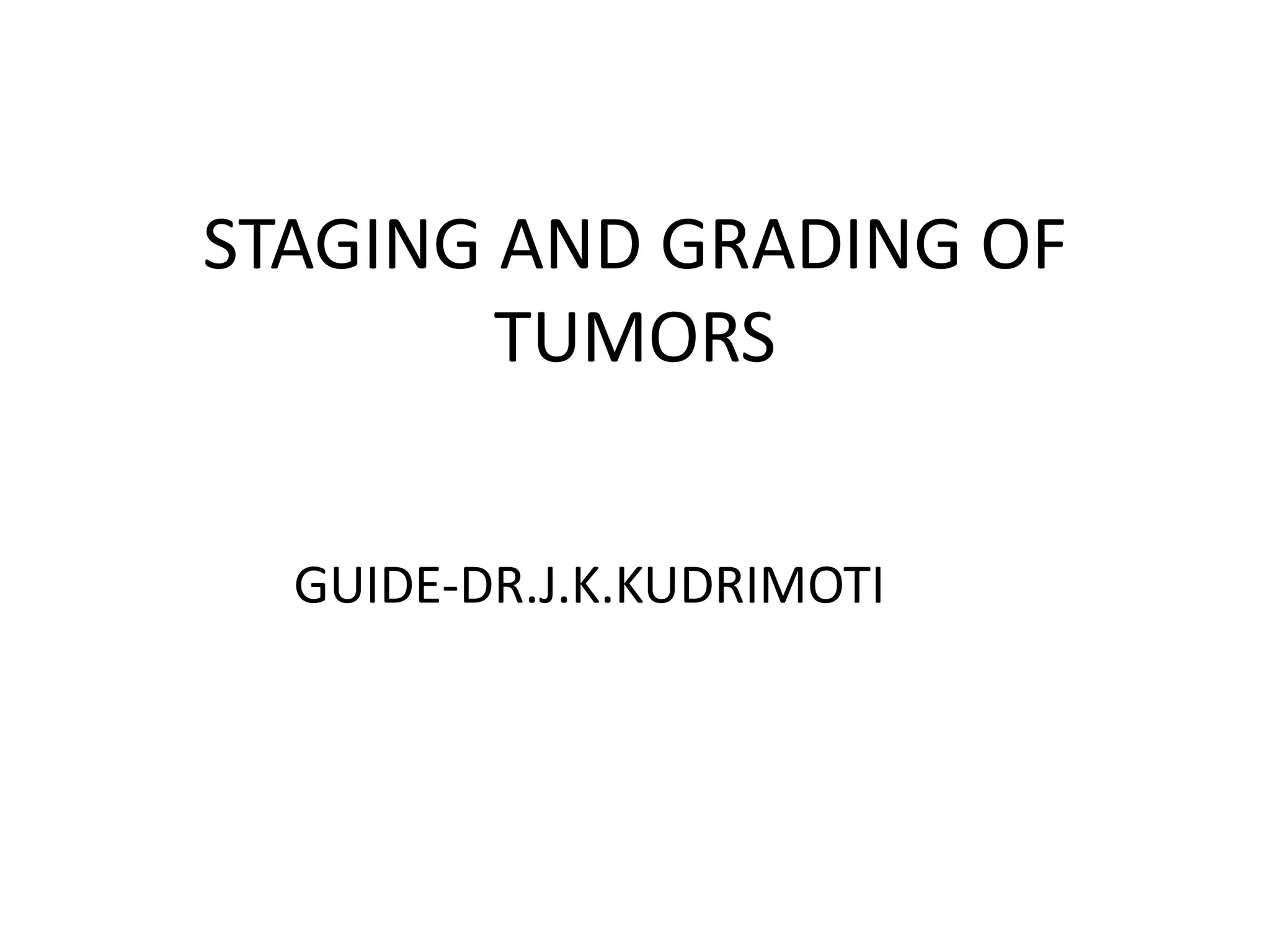 Staging and grading of tumors | PPTX