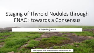 Staging of thyroid nodules through FNAC.pptx