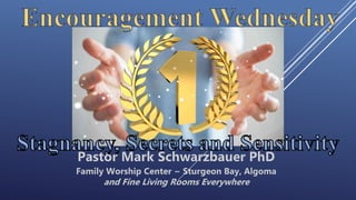 Stagnancy secrets and sensitivity encouragement wednesday 1-5-22 ppt | PPT