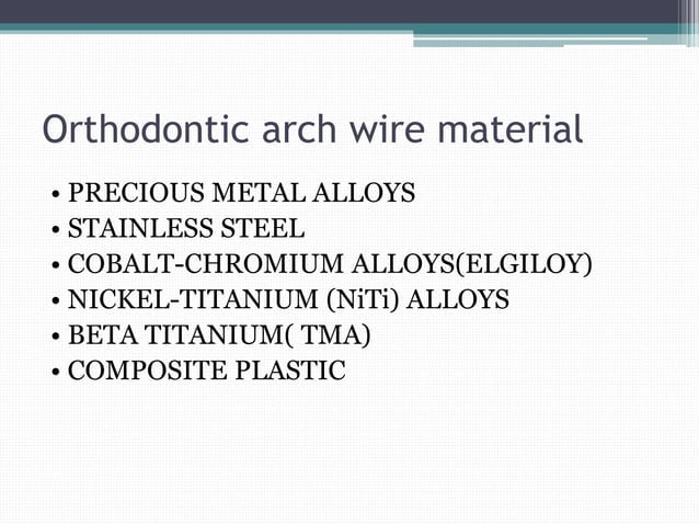 Stainless steel arch wire in orthodontics | PPTX | Chemistry | Science