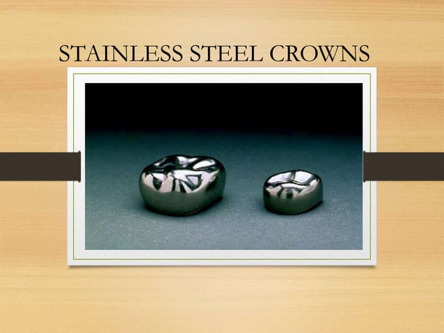 Stainless steel crowns | PPT | Dental Health | Diseases and Conditions