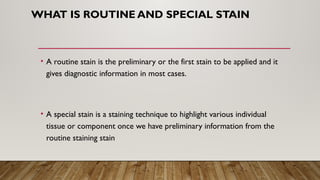 ROUTINE AND SPECIAL HISTOPATHOLOGICAL STAINS.pptx