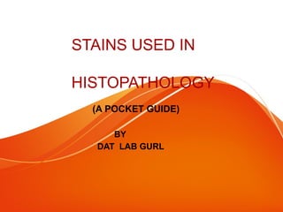 STAINS USED IN HISTOPATHOLOGY LABORATORY.pptx