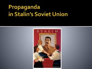 Stalin’s Political Impact - Propaganda | PPTX