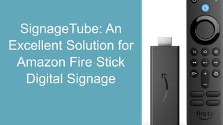 Amazon Fire Stick Digital Signage using Signage Tube | PPT