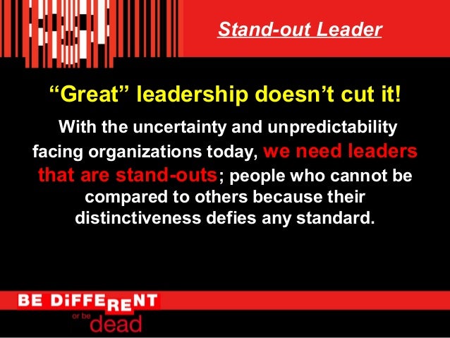 Dont just be a great leader, be a stand-out leader