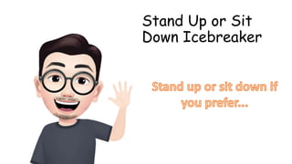 Stand-Up-Sit-Down Icebreaker.pptx