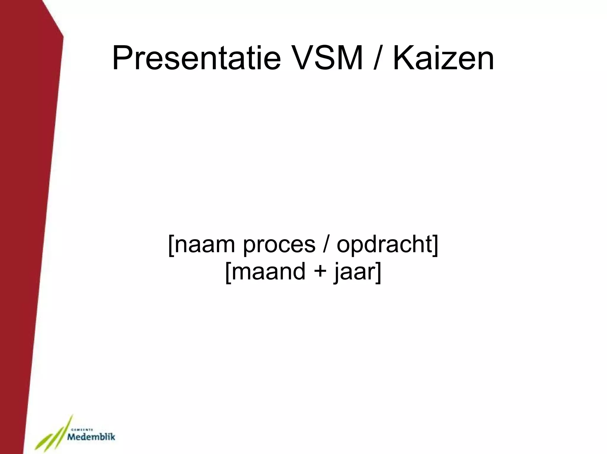 Standaard presentatie oplevering vsm en kaizen m | PPT