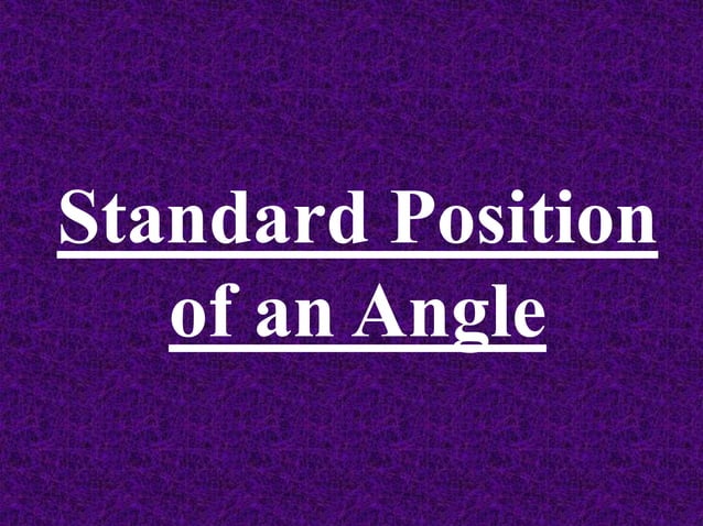 Standard-Position-of-an-Angle-FULL.ppt