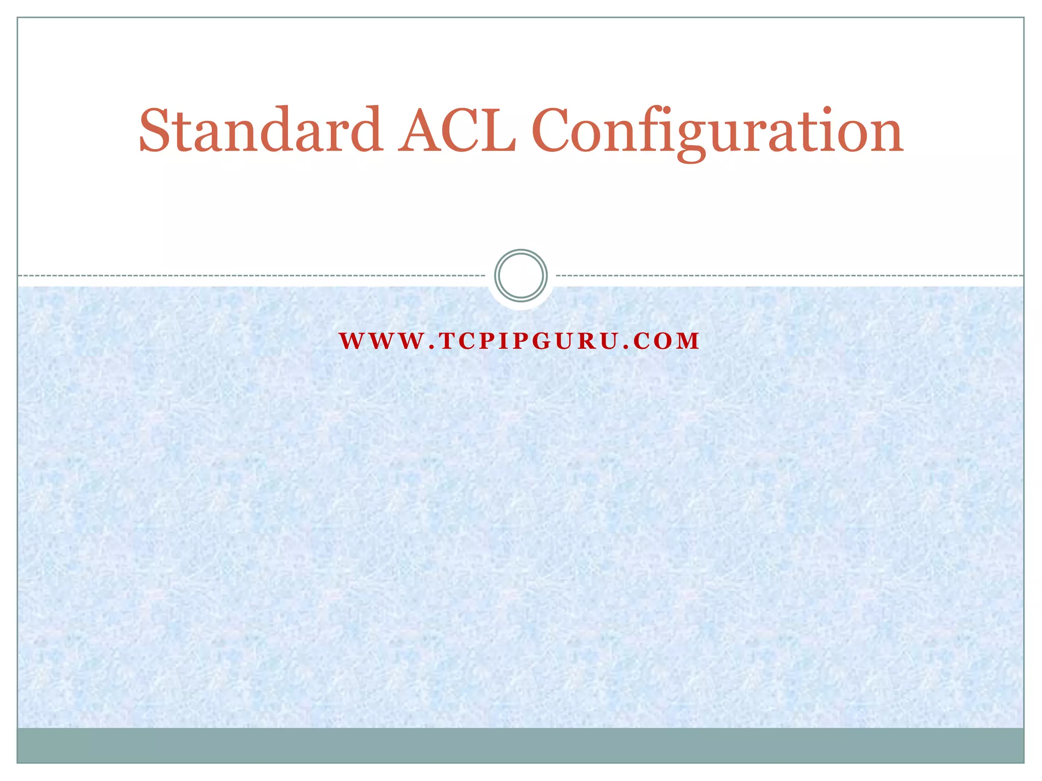 How to configure Standard ACL for a network | PPTX