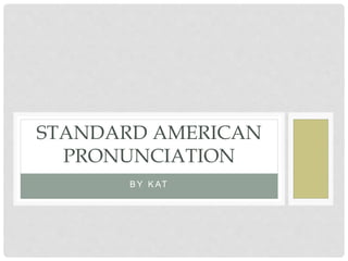 Standard american pronunciation | PPTX