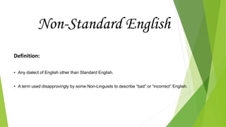 Standard and non standard englishes | PPTX