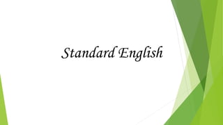 Standard and non standard englishes | PPTX