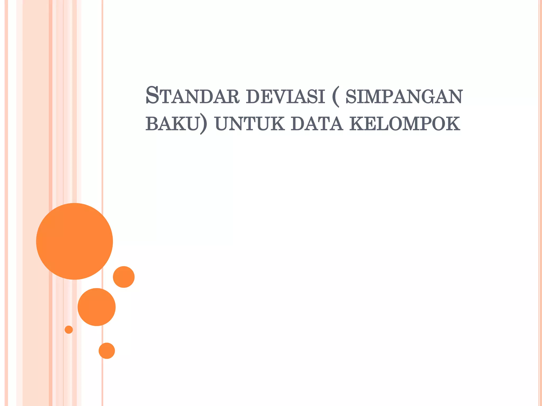Standar deviasi ( simpangan baku) untuk data kelompok(2).pptx