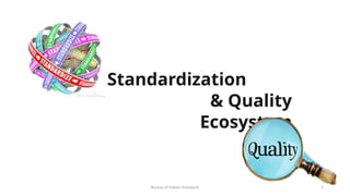 Standardization and quality ecosystem-UIET.pptx