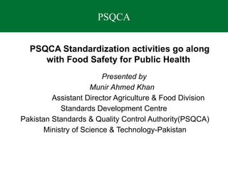 Standardization Munir Ahmed Khan PSQCA Aug 2024 (1).pptx | Business Accounting & Finance | Business