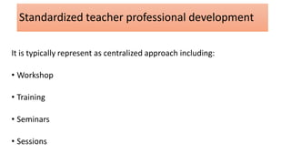 Standardized teacher professional development | PPTX