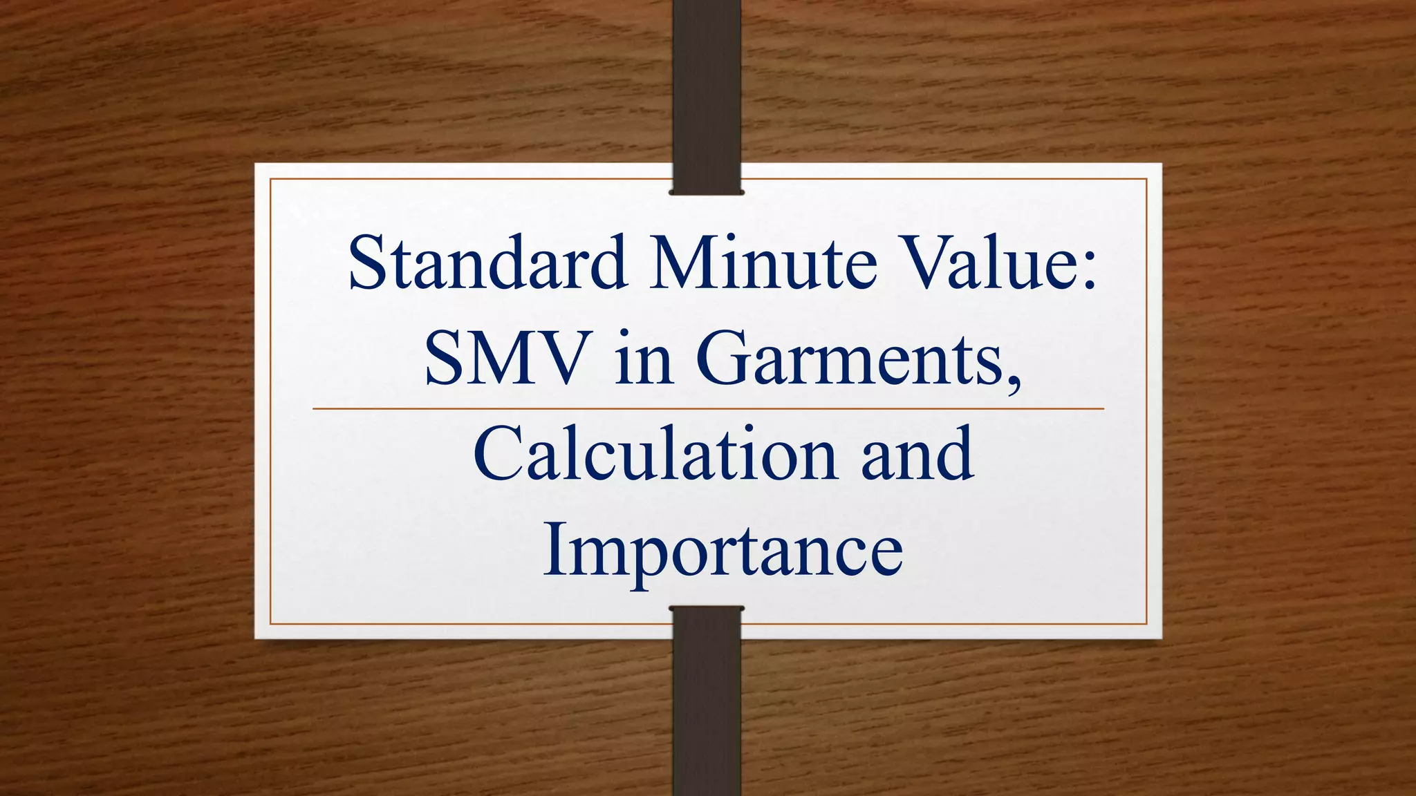 Standard minute value( SMV) in garments, calculation and importance | PPTX