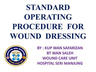 Standard operating procedure for wound dressing | PPTX