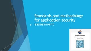 Standards and methodology for application security assessment | PPTX